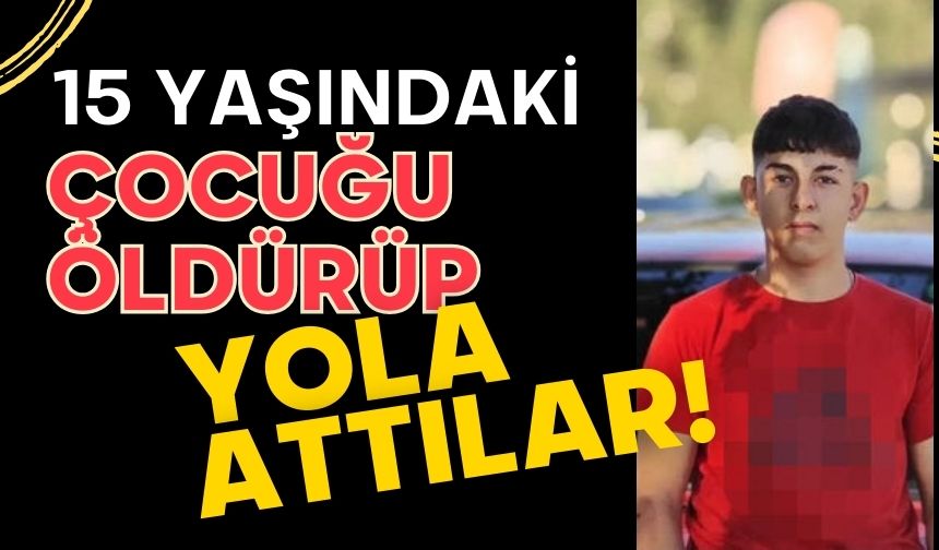 15 yaşındaki çocuğu öldürüp yola attılar! - Bolu Takip Gazetesi, Bolu ... 15 yaşındaki çocuğu öldürüp yola attılar! - Bolu Takip Gazetesi, Bolu ...