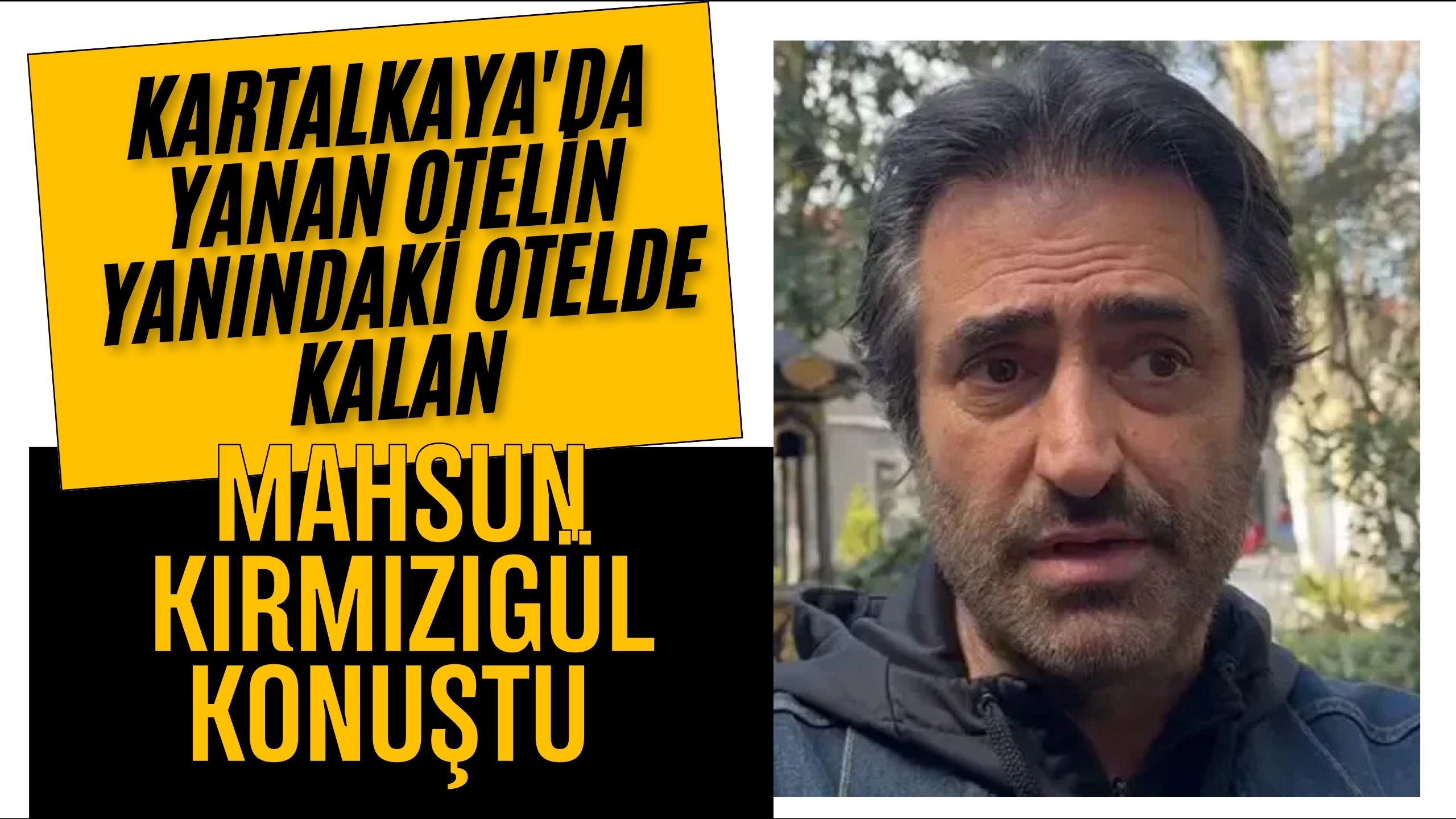 Yanan otelin yanındaki otelde kalan Mahsun Kırmızıgül konuştu - Bolu ...