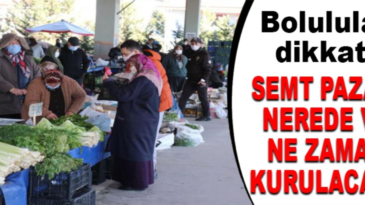 SEMT PAZARI NEREDE VE NE ZAMAN KURULACAK? - Bolu Takip Gazetesi, Bolu ...