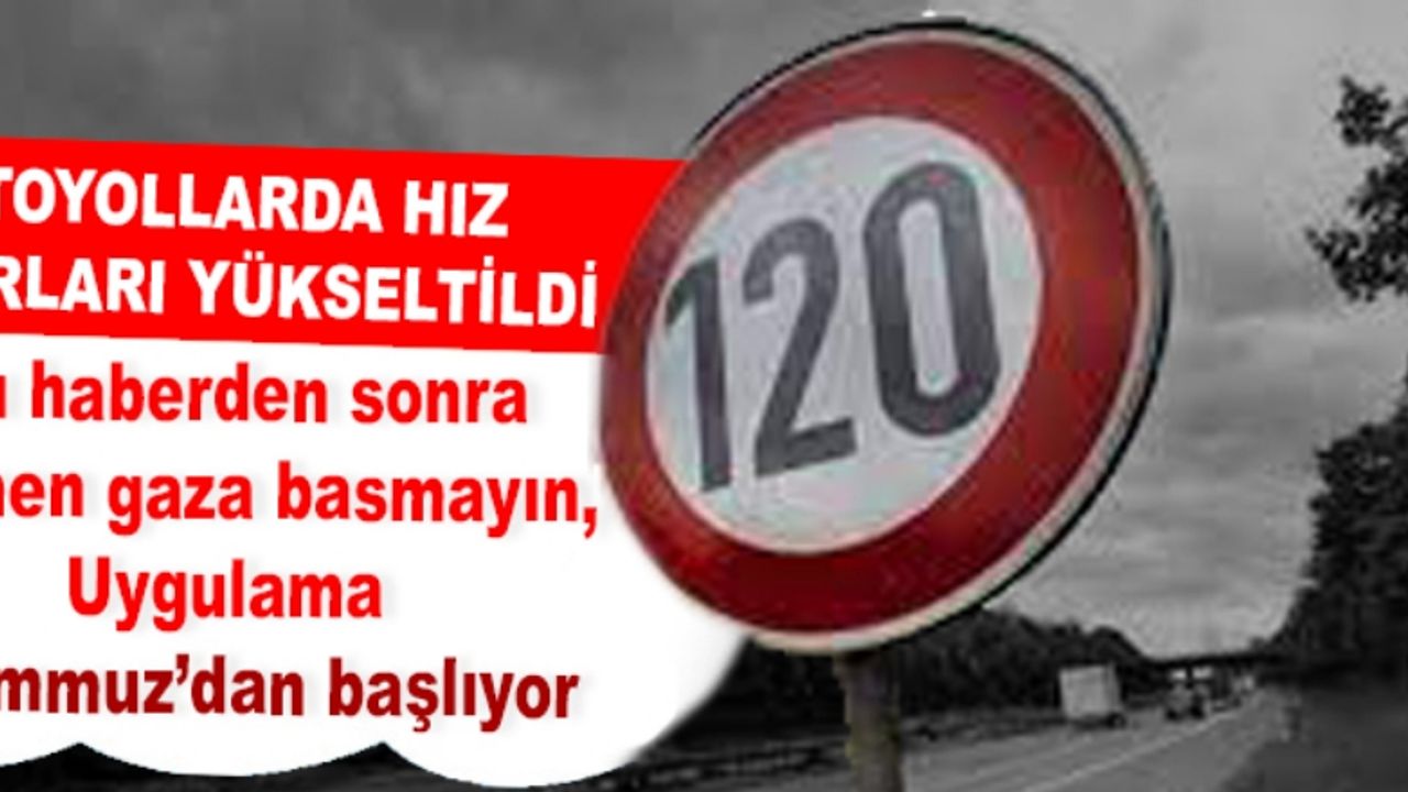 OTOYOLLARDA HIZ SINIRLARI YÜKSELTİLDİ - Bolu Takip Gazetesi OTOYOLLARDA HIZ SINIRLARI YÜKSELTİLDİ - Bolu Takip Gazetesi